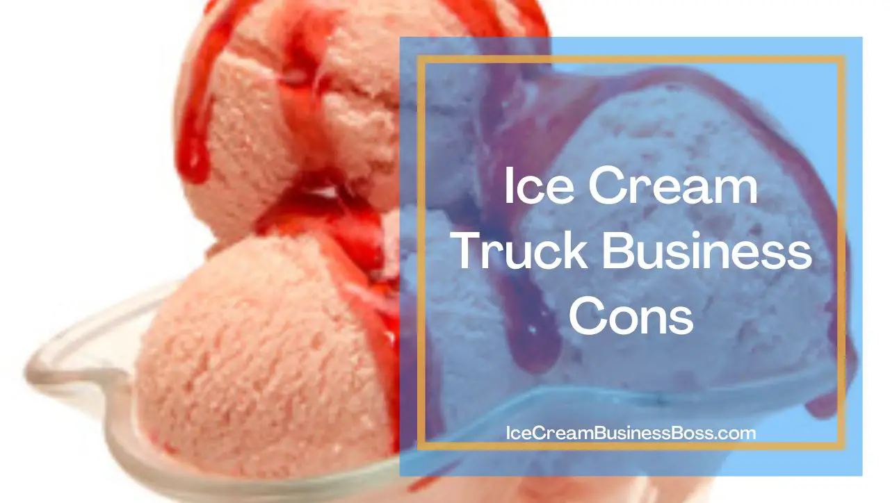 8 Ice Cream Truck Business Pros And Cons - Ice Cream Business Boss