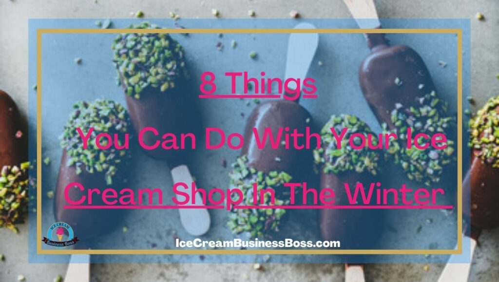 8 Things You Can Do With Your Ice Cream Shop In The Winter - Ice Cream ...