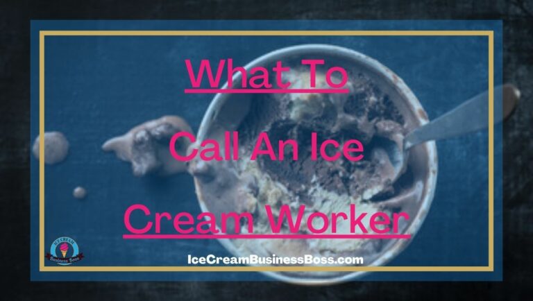 What To Call An Ice Cream Worker - Ice Cream Business Boss