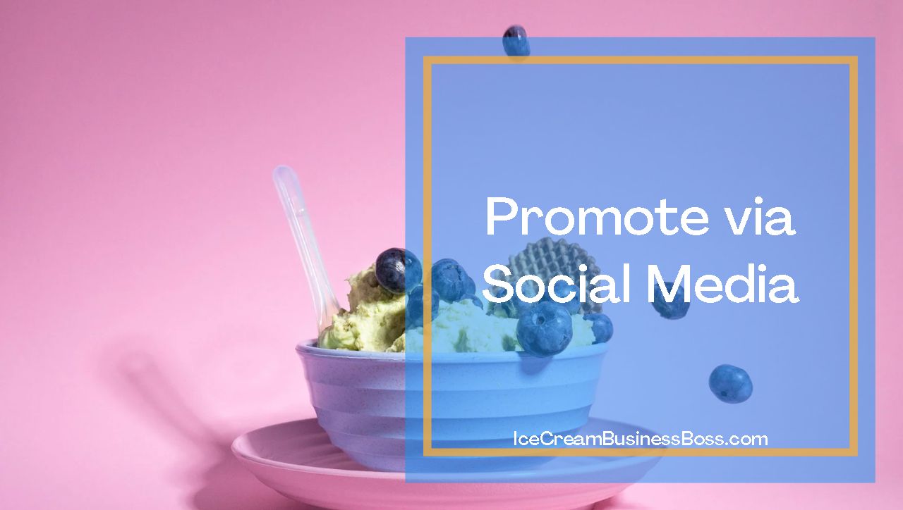 Four Ways To Promote Your Ice Cream Products - Ice Cream Business Boss