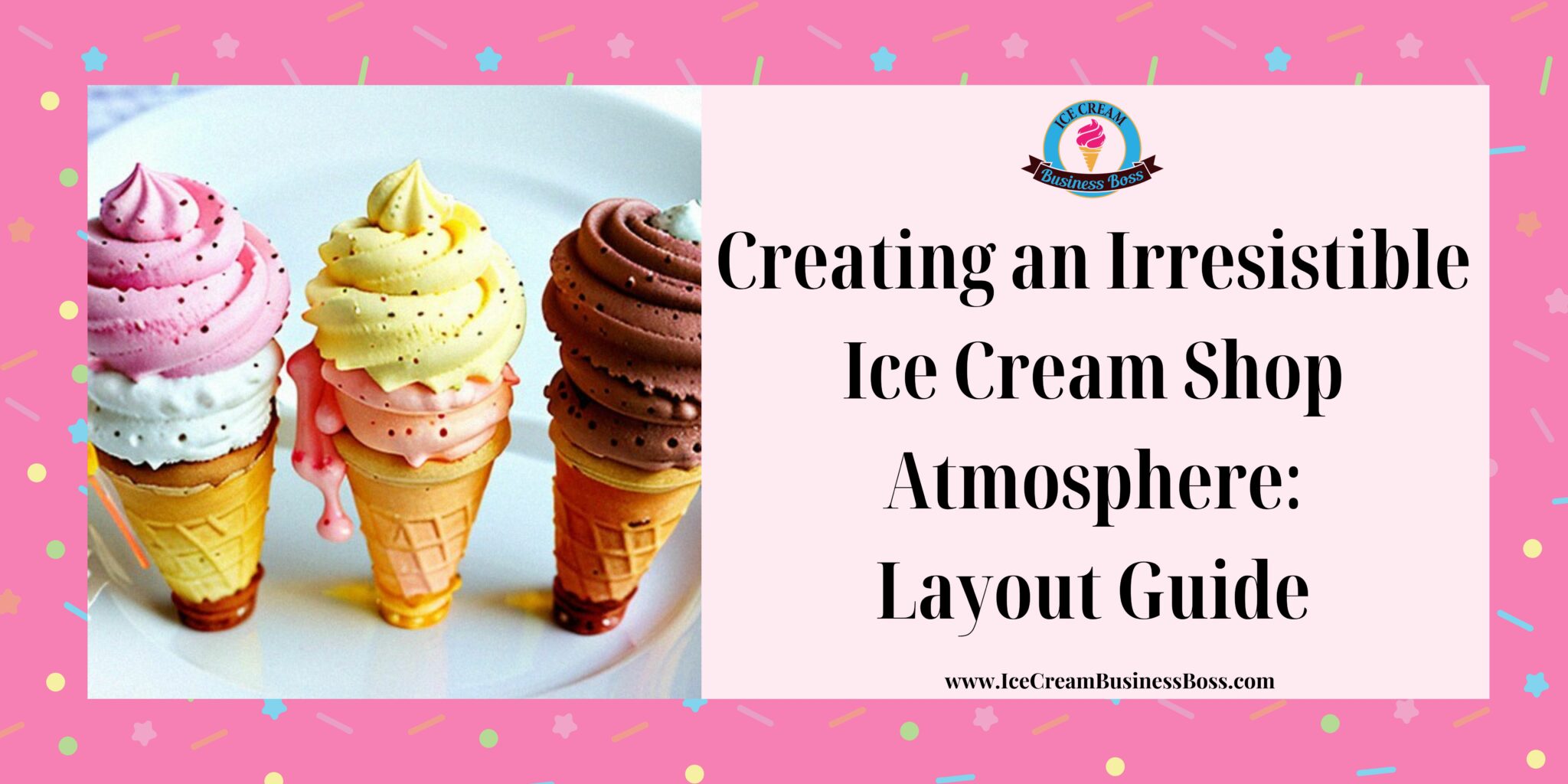 Creating an Irresistible Ice Cream Shop Atmosphere: Layout Guide - Ice ...