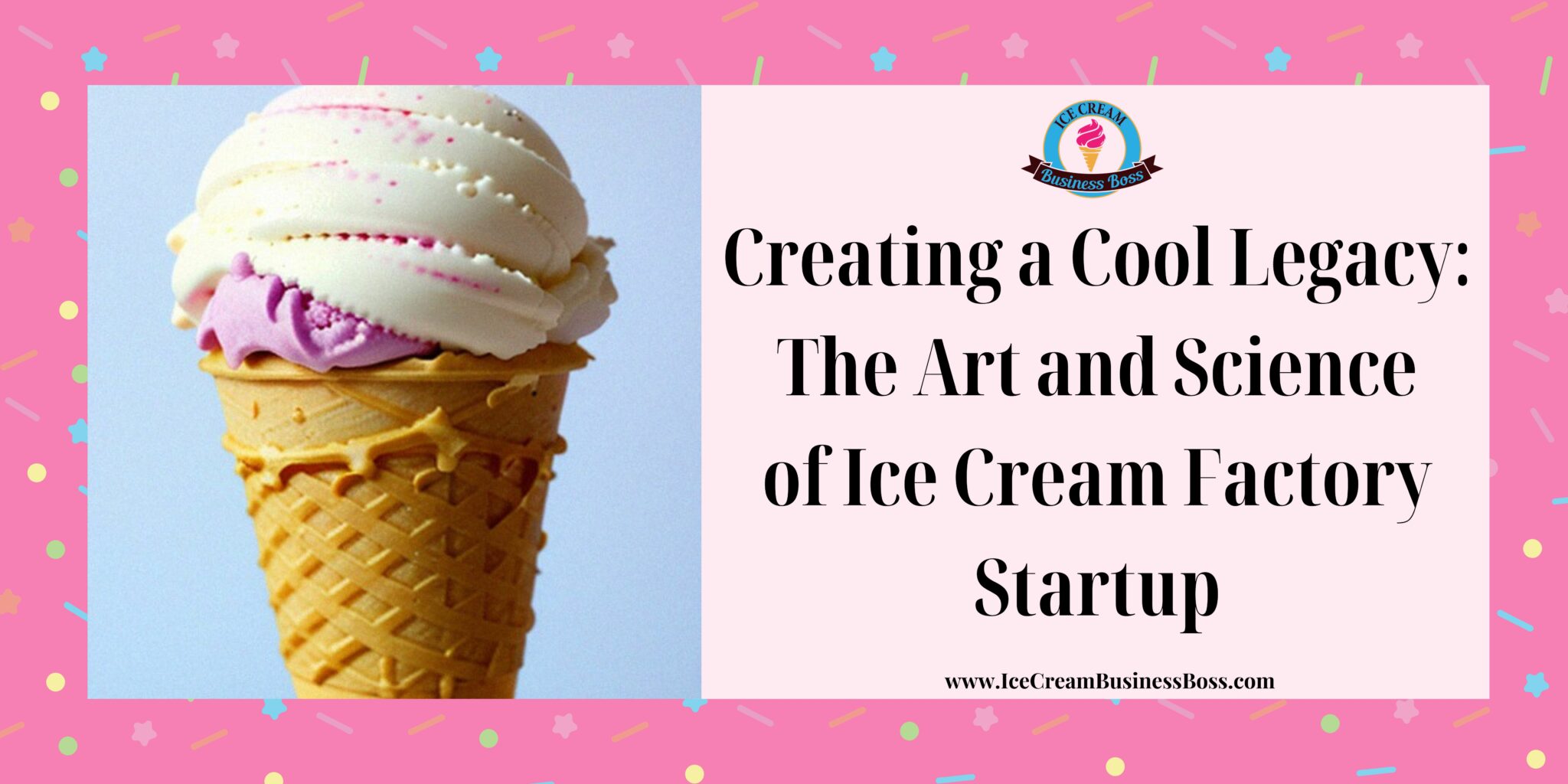 Creating a Cool Legacy: The Art and Science of Ice Cream Factory ...