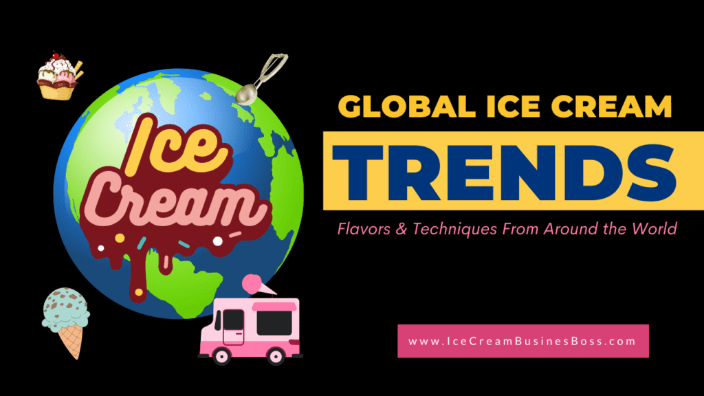 Global Ice Cream Trends 2024: Exploring Flavors and Techniques from ...